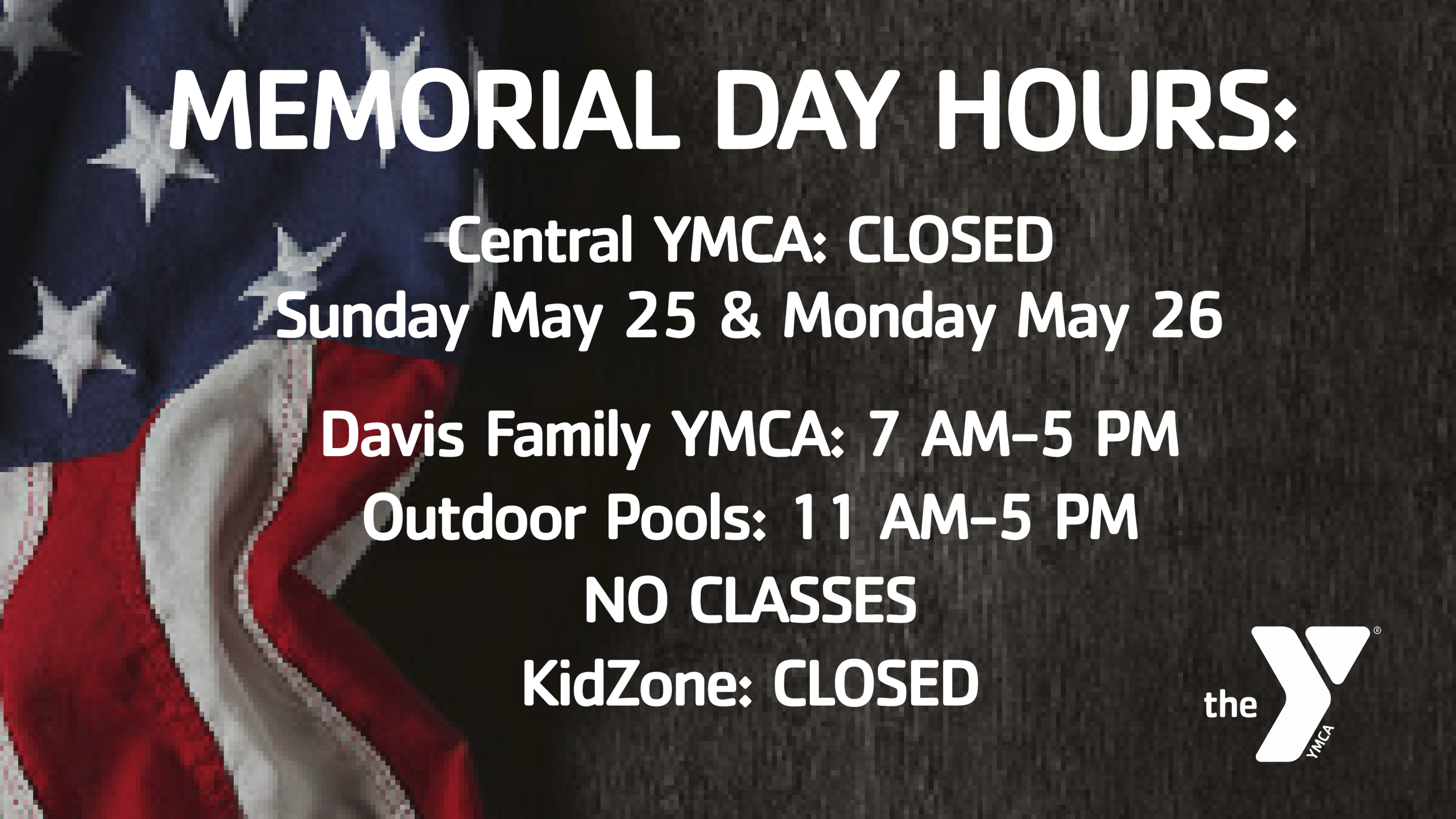 MEMORIAL DAY HOURS – CENTRAL YMCA CLOSED - YMCA of Youngstown